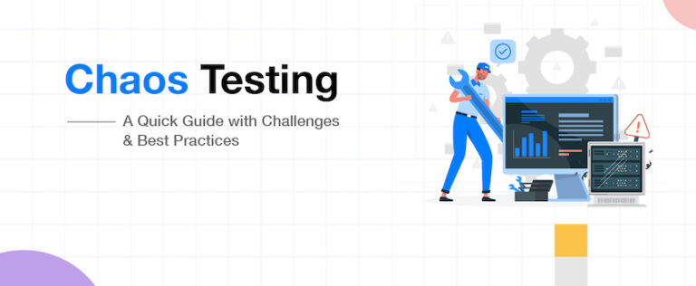Chaos Testing: Tutorial, Types, Process, Tools & Best Practice